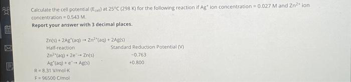 Solved Calculate the cell potential ( Ece ) at 25∘C(298 K) | Chegg.com