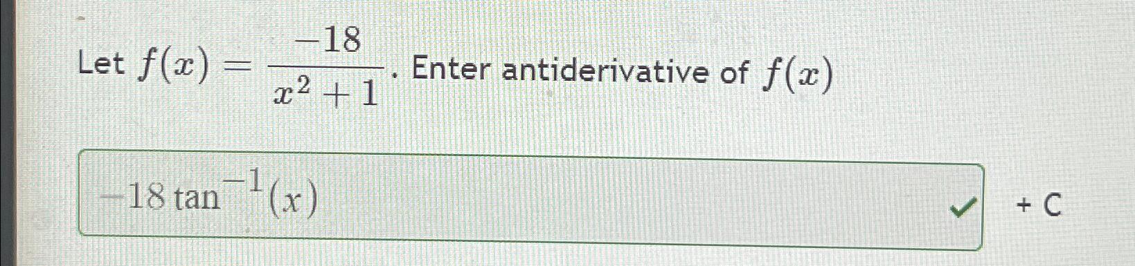 Solved Let f(x)=-18x2+1. ﻿Enter antiderivative of | Chegg.com