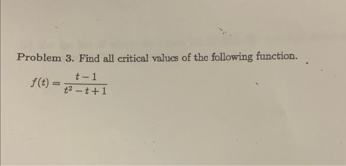 Solved Problem 3. Find all critical values of the following | Chegg.com