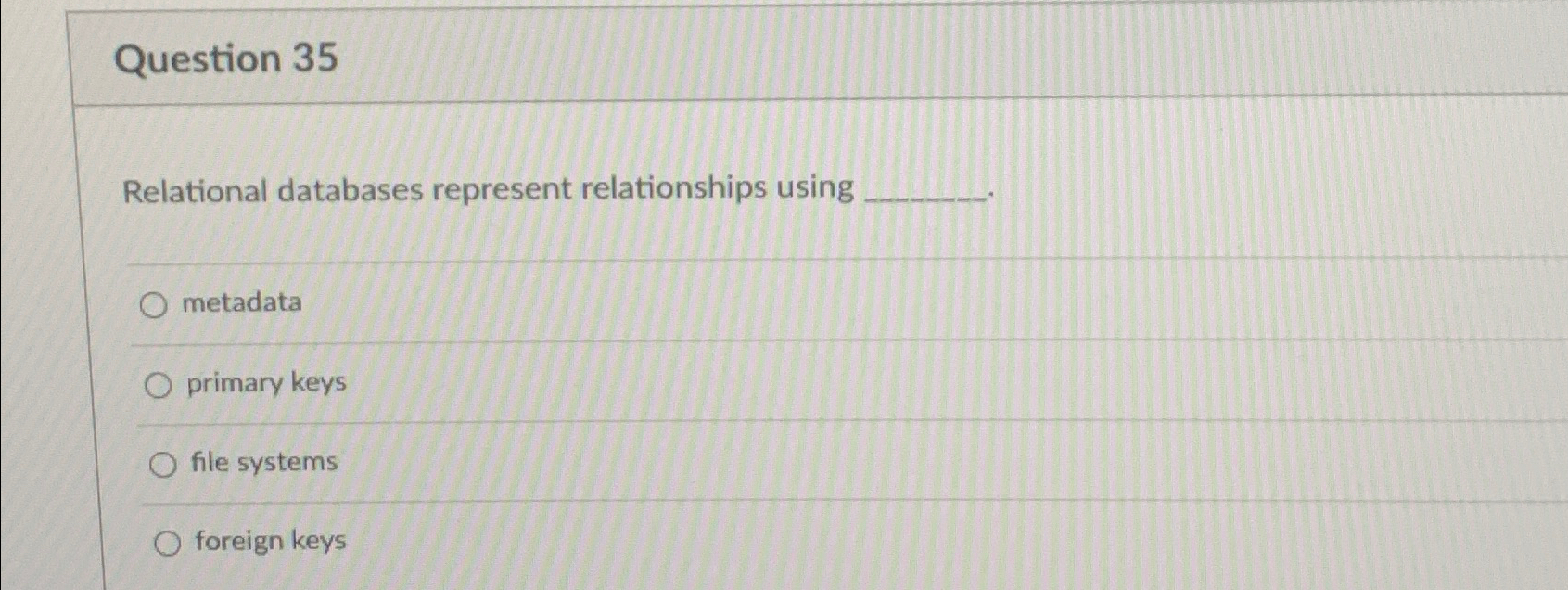 Solved Question 35Relational databases represent | Chegg.com