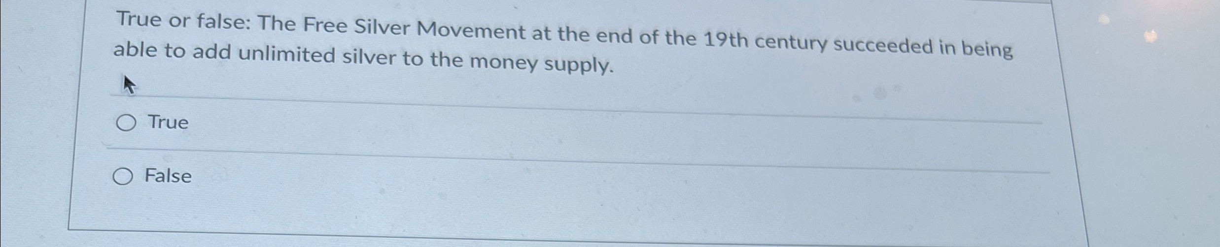 Solved True or false: The Free Silver Movement at the end of | Chegg.com