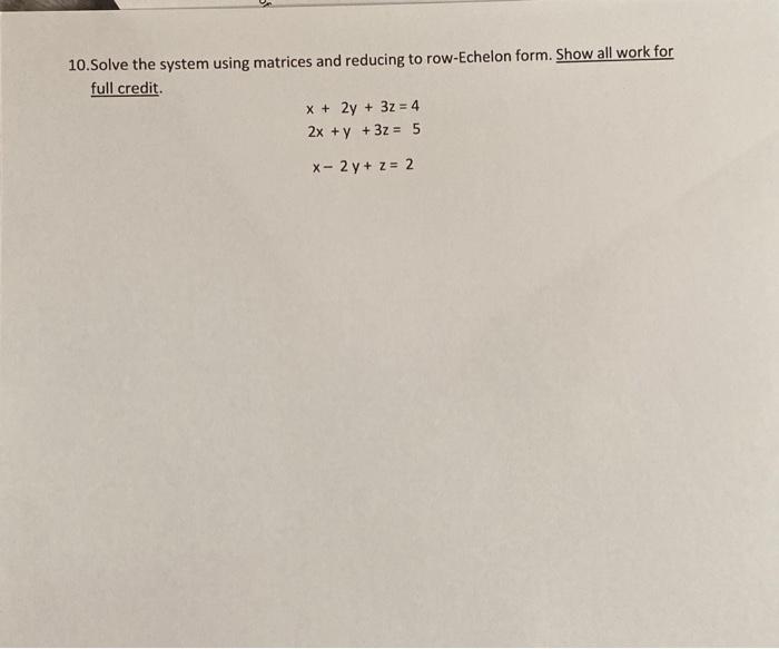 Solved 10.Solve the system using matrices and reducing to | Chegg.com