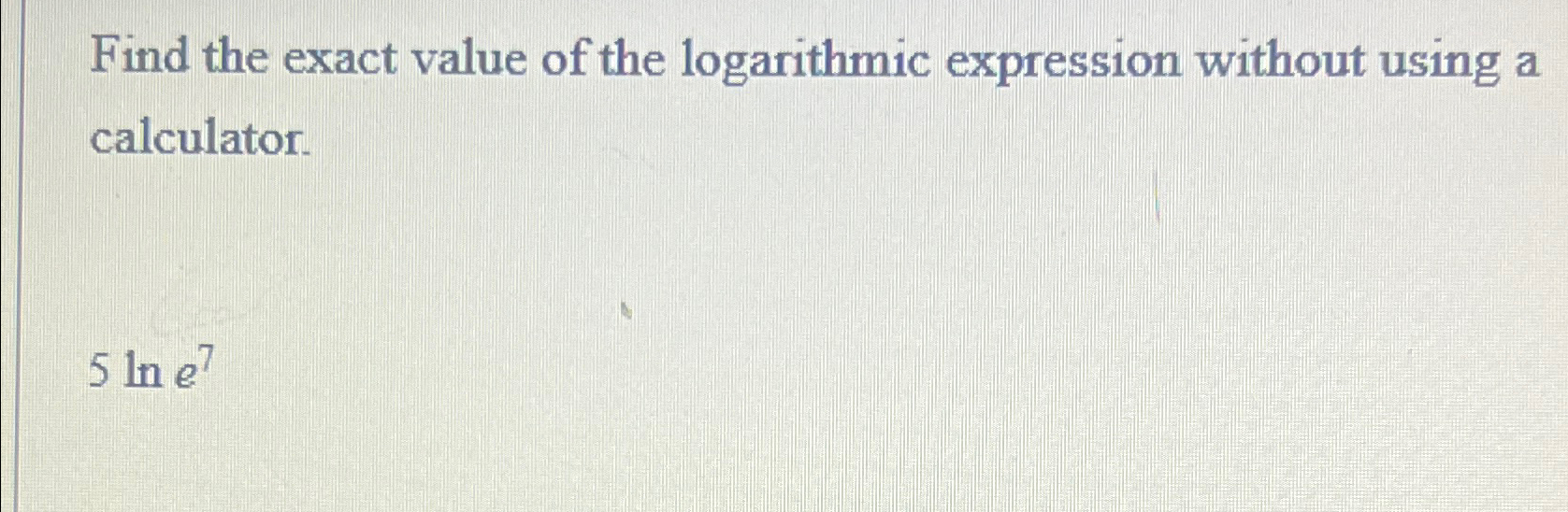 Solved Find the exact value of the logarithmic expression | Chegg.com