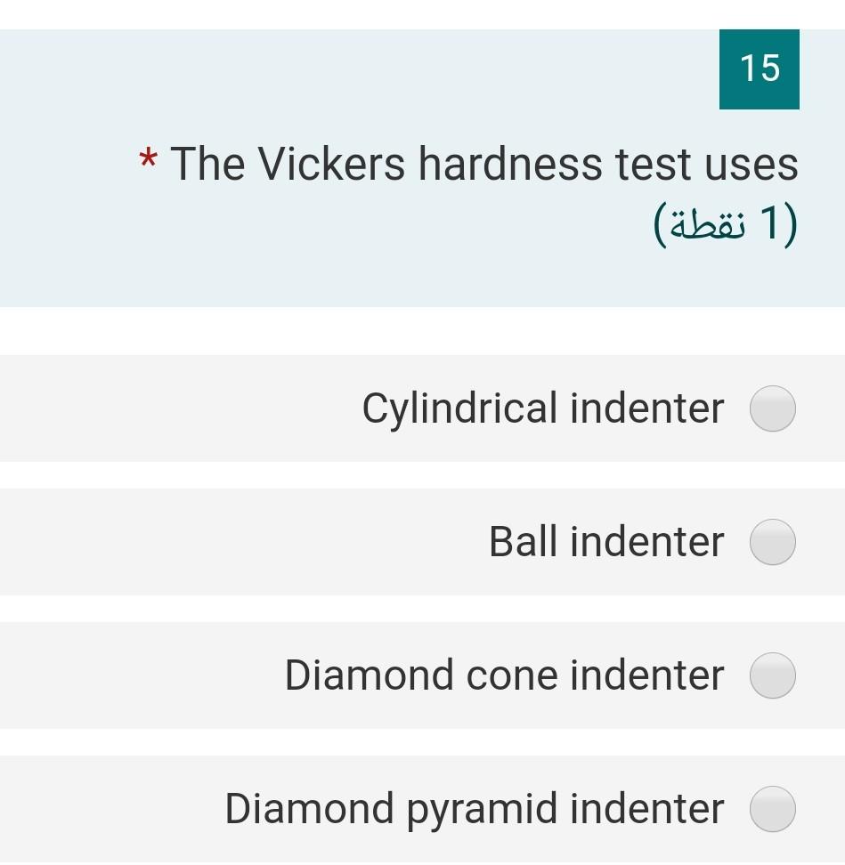 Solved 15 * The Vickers hardness test uses 1) (1 نقطة) | Chegg.com