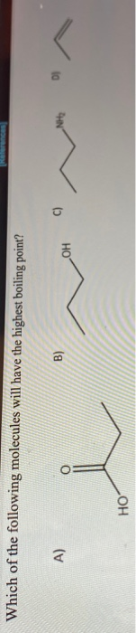 Solved Which of the following molecules will have the | Chegg.com