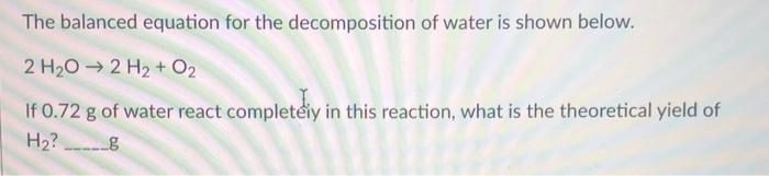 Solved The balanced equation for the decomposition of water | Chegg.com