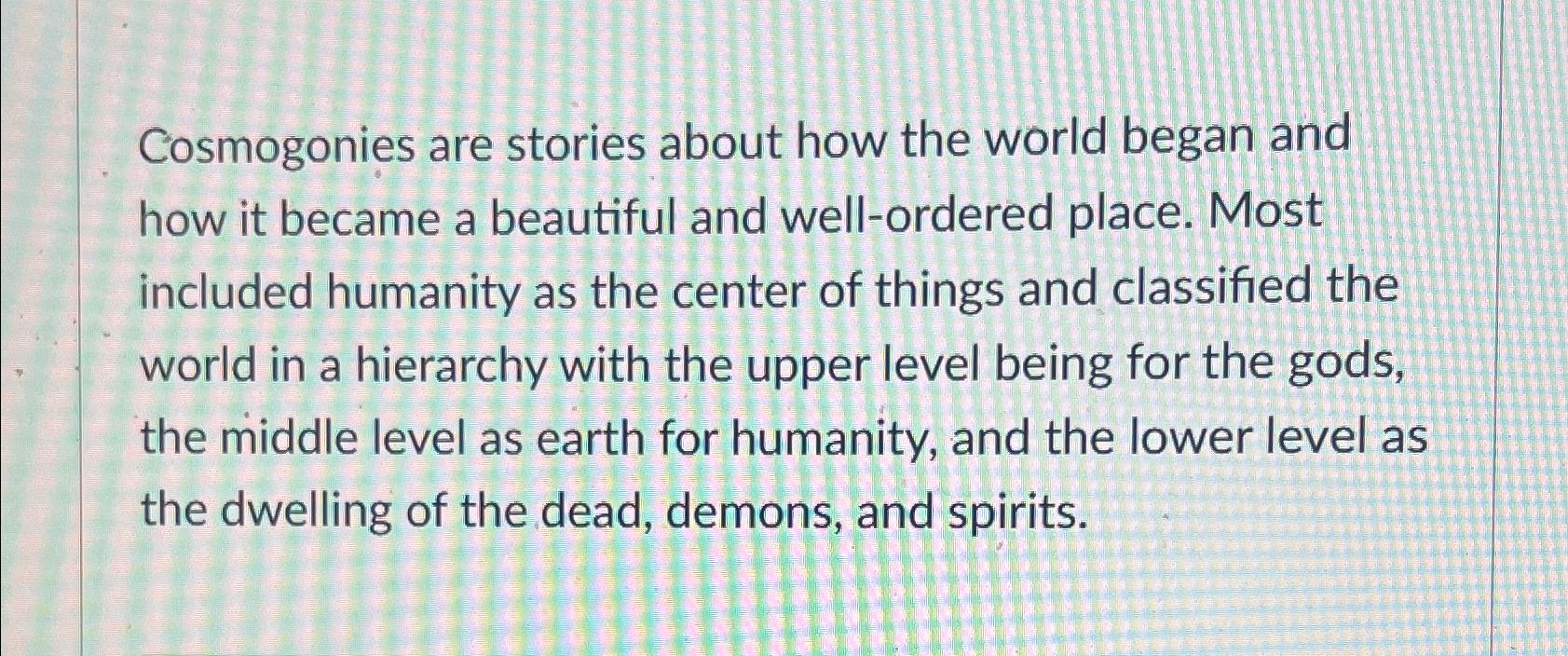 Solved Cosmogonies are stories about how the world began and | Chegg.com
