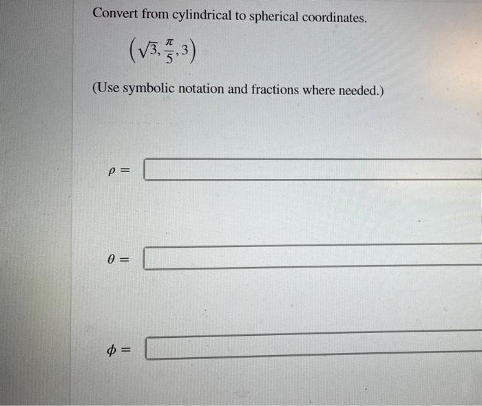 Solved Convert from rectangular to spherical coordinates. | Chegg.com