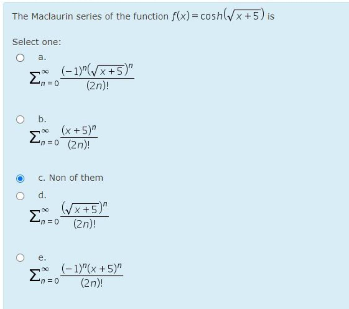 Solved The Maclaurin series of the function f(x)=cosh(x+52) | Chegg.com