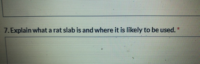Solved 7. Explain what a rat slab is and where it is likely | Chegg.com
