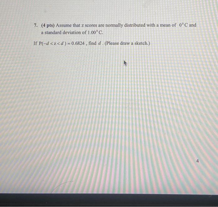 Solved 7. (4 pts) Assume that z scores are normally | Chegg.com