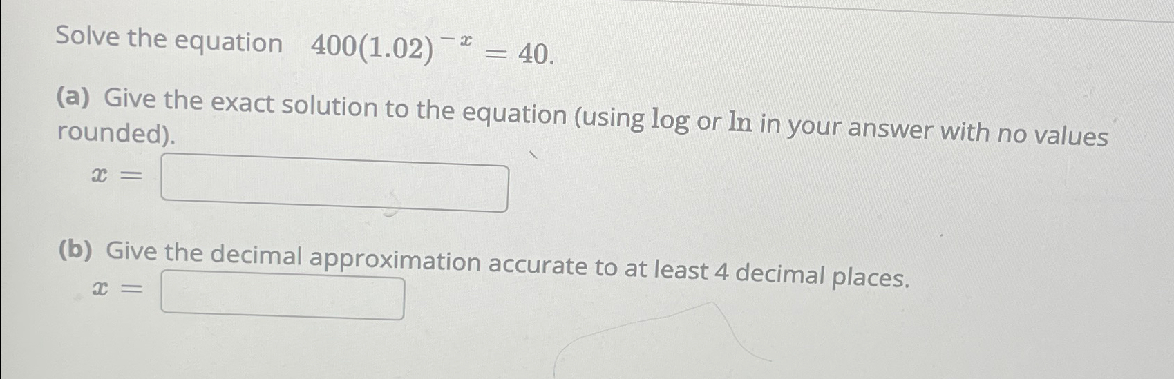 Solved Solve the equation 400(1.02)-x=40(a) ﻿Give the exact | Chegg.com