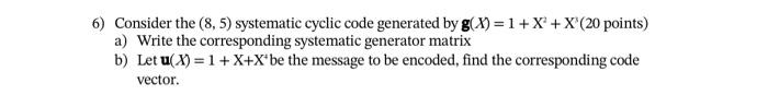 Solved 6) Consider the (8,5) systematic cyclic code | Chegg.com