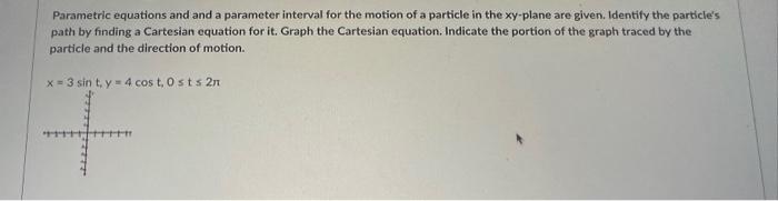 Solved Parametric equations and and a parameter interval for | Chegg.com
