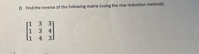 Solved Find the inverse of the following matrix (using the | Chegg.com