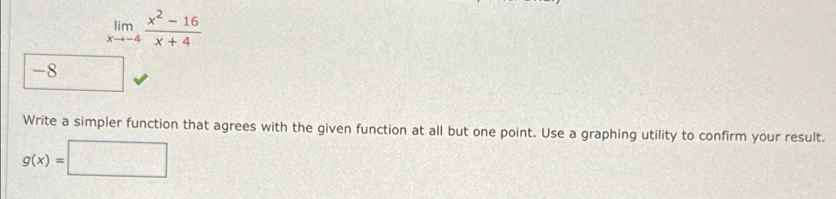 Solved limx→-4x2-16x+4Write a simpler function that agrees | Chegg.com