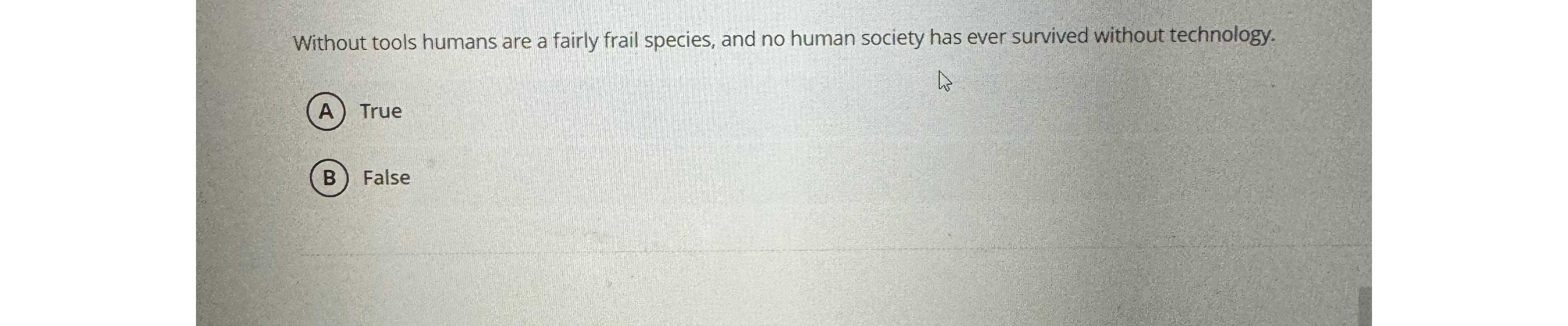 Solved Without tools humans are a fairly frail species, and | Chegg.com