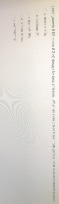 Solved Lead (atomic # 82, mass #214) decays by beta | Chegg.com