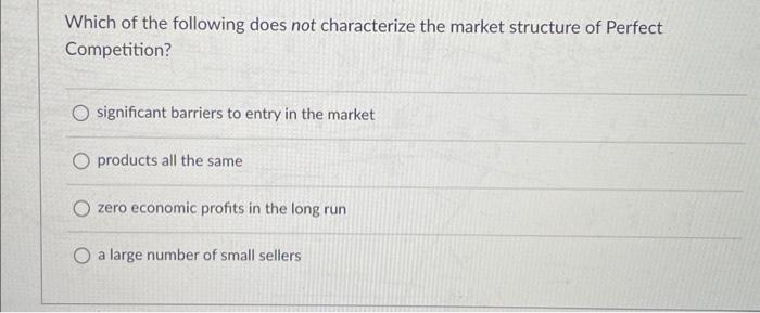 Solved Which of the following does not characterize the | Chegg.com