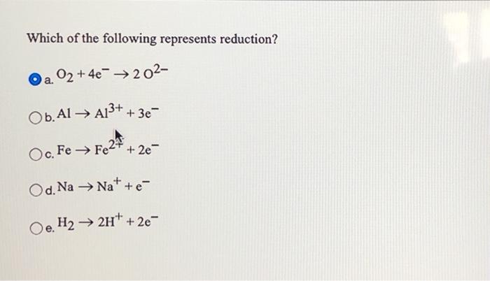 Solved O2 + 4e 202 Which of the following represents | Chegg.com