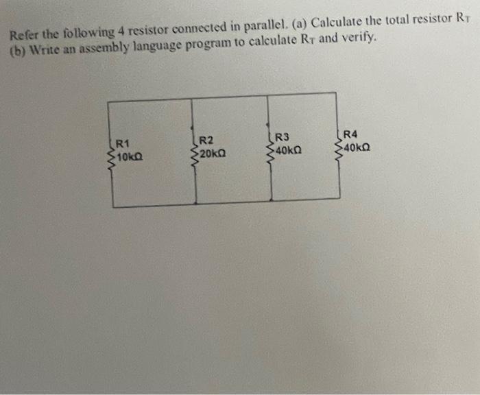 Solved Refer the following 4 resistor connected in parallel. | Chegg.com
