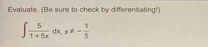 Solved Evaluate. (Be sure to check by differentiating!) 1 S | Chegg.com