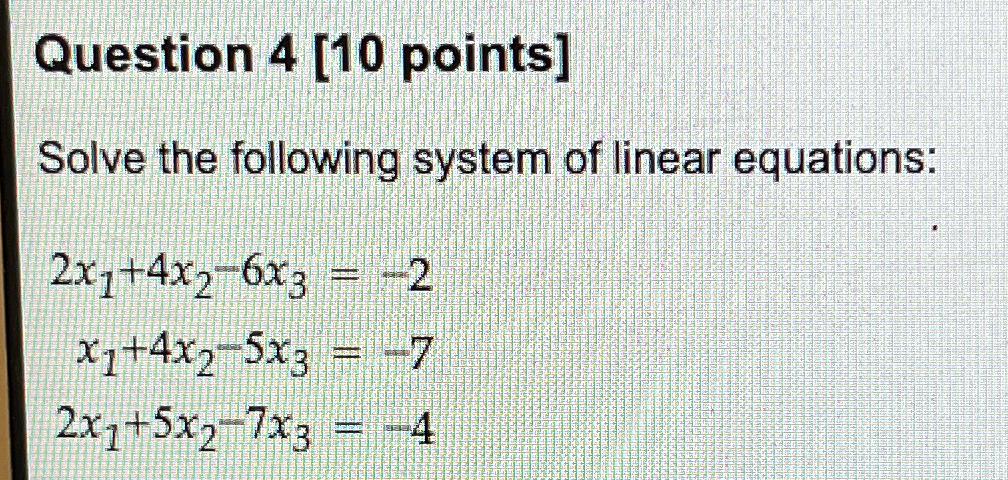 Solved Question 4 [10 ﻿points]Solve the following system of | Chegg.com