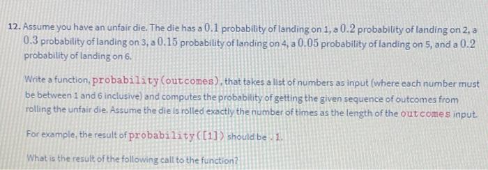 Solved 12. Assume you have an unfair die. The die has a 0.1 | Chegg.com