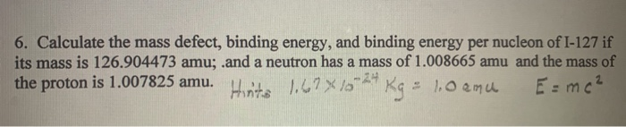 Solved 6. Calculate the mass defect, binding energy, and | Chegg.com