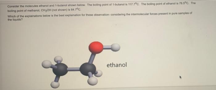 Solved Consider the molecules ethanol and 1-butanol shown | Chegg.com