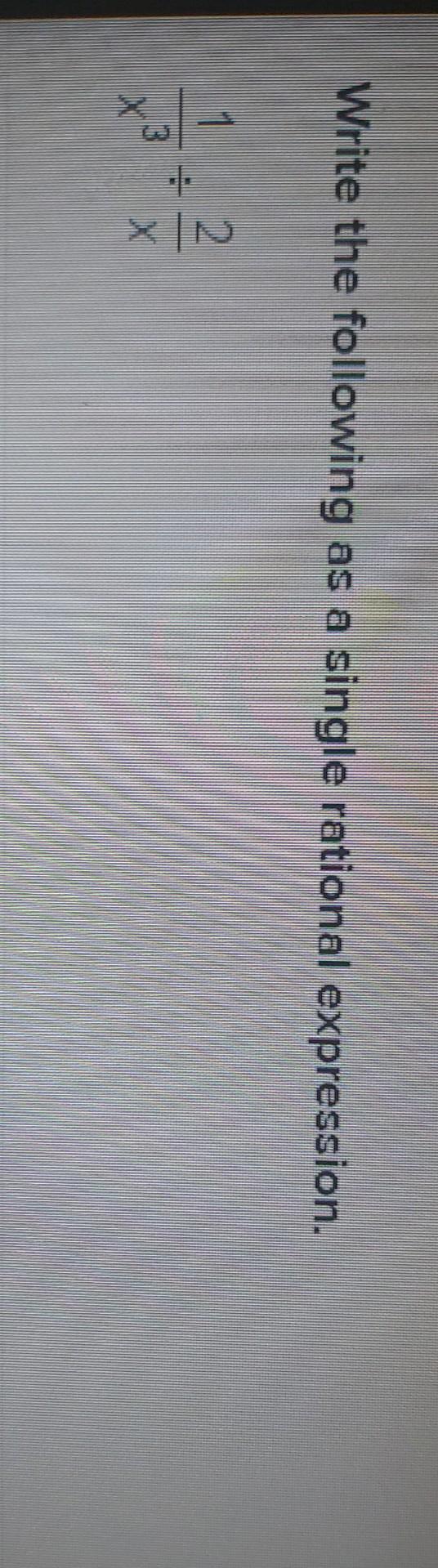 Solved Write the following as a single rational expression. | Chegg.com
