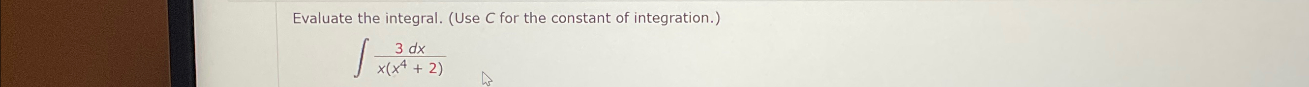 Solved Evaluate the integral. (Use C ﻿for the constant of | Chegg.com