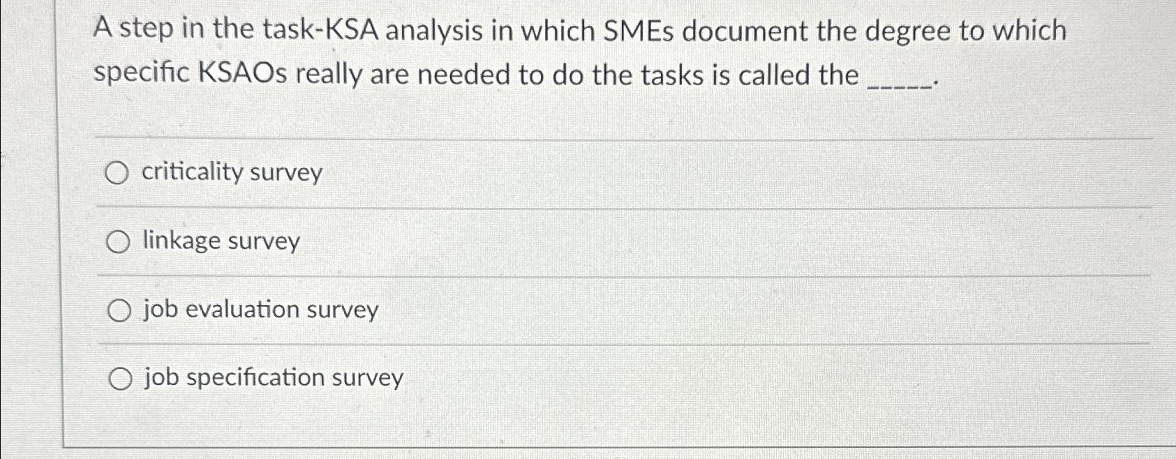 Solved A step in the task-KSA analysis in which SMEs | Chegg.com
