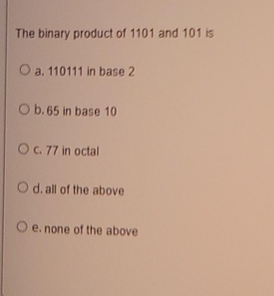 Solved The binary product of 1101 and 101 is O a. 110111 in | Chegg.com