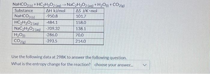 Solved NaHCO3( s)+HC2H3O2 (aa) →NaC2H3O2(aal)+H2O(1)+CO2( g) | Chegg.com