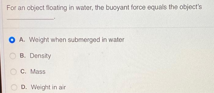 Solved For an object floating in water, the buoyant force | Chegg.com