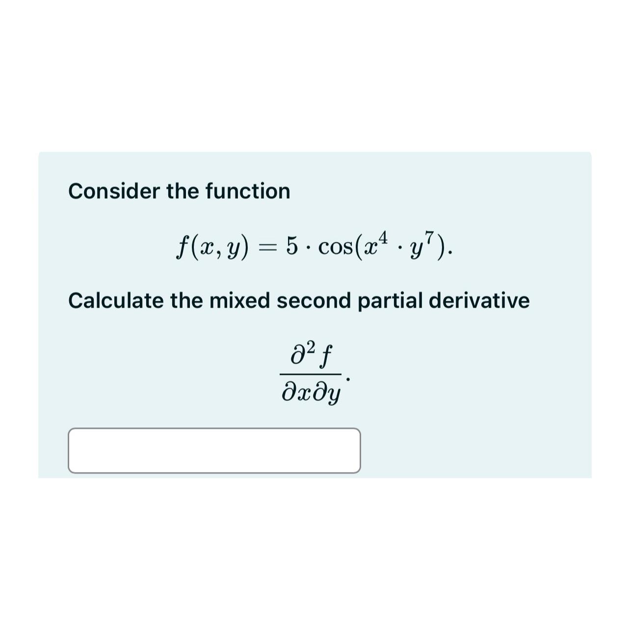 Solved Consider the functionf(x,y)=5*cos(x4*y7).Calculate | Chegg.com
