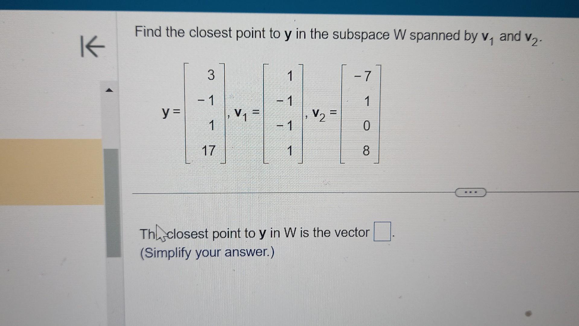 Solved Find the closest point to y in the subspace W spanned | Chegg.com