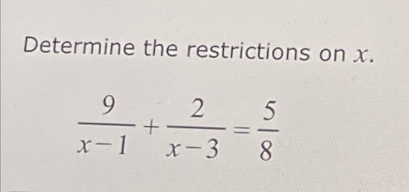 Solved Determine the restrictions on x.9x-1+2x-3=58 | Chegg.com