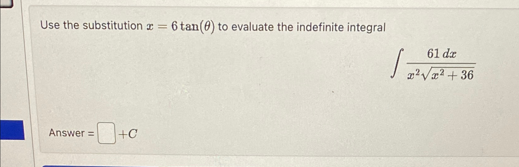 Solved Use the substitution x=6tan(θ) ﻿to evaluate the | Chegg.com