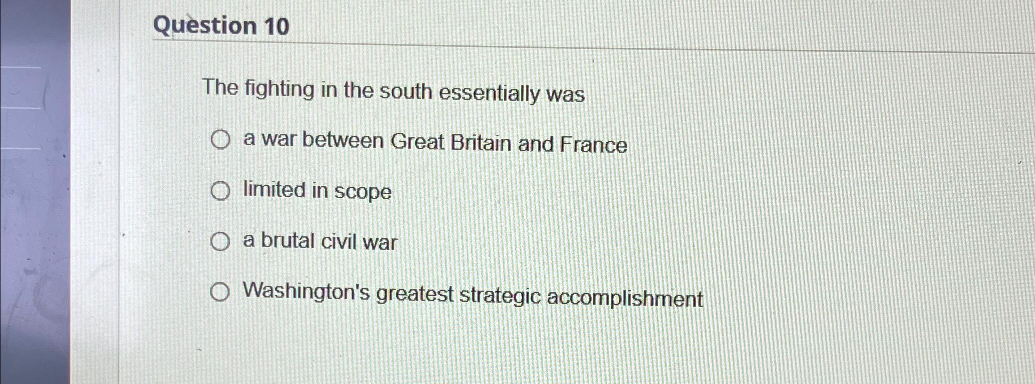 Solved Question 10The fighting in the south essentially wasa | Chegg.com Solved Question 10The fighting in the south essentially wasa | Chegg.com