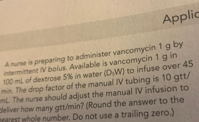 Solved Applic A nurse is preparing to administer vancomycin | Chegg.com