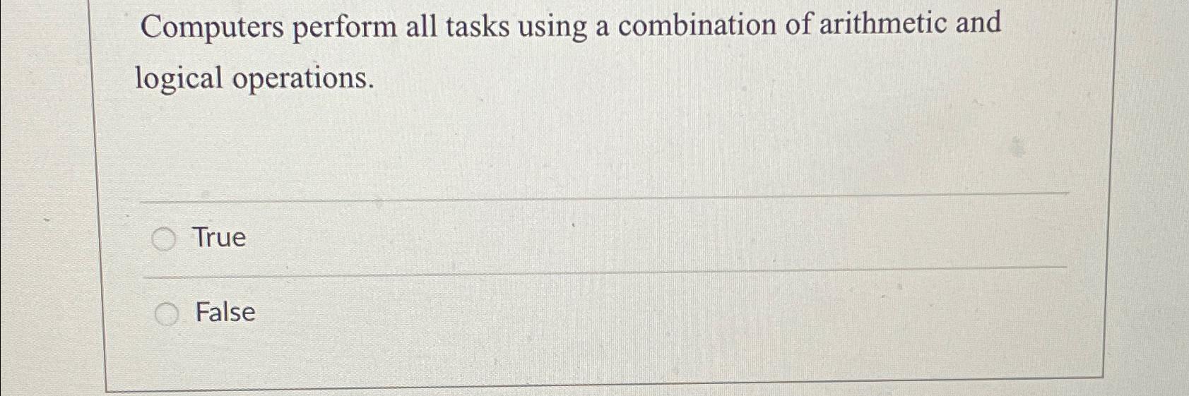 Solved Computers perform all tasks using a combination of | Chegg.com