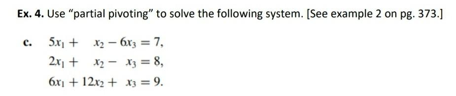 Solved Ex. 4. Use "partial pivoting" to solve the following | Chegg.com