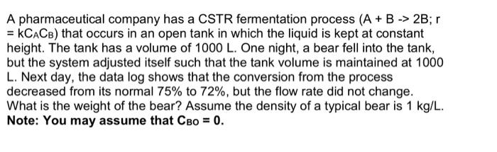 Solved A pharmaceutical company has a CSTR fermentation | Chegg.com