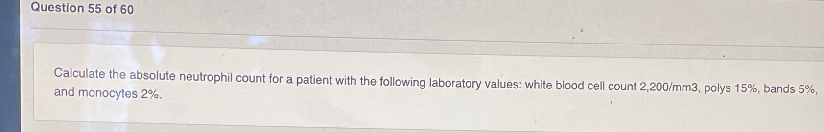 Solved Question 55 ﻿of 60Calculate the absolute neutrophil | Chegg.com