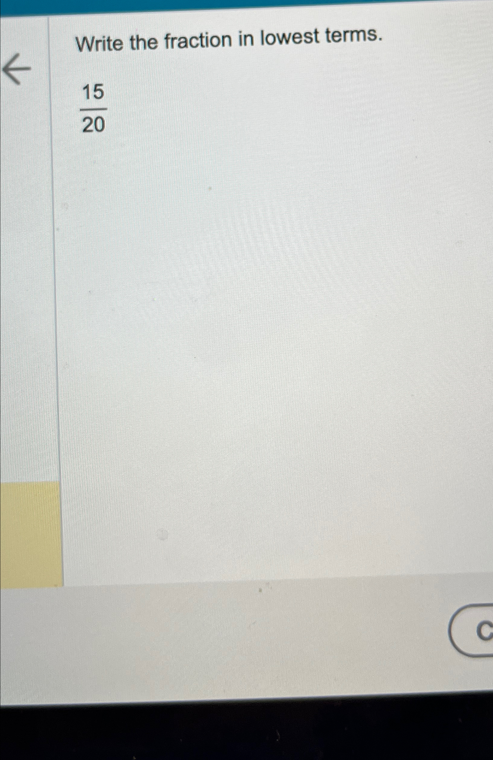 Solved Write the fraction in lowest terms.1520 | Chegg.com