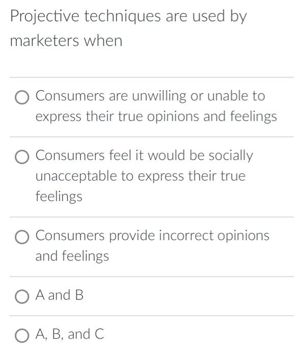 Solved Projective techniques are used by marketers when | Chegg.com