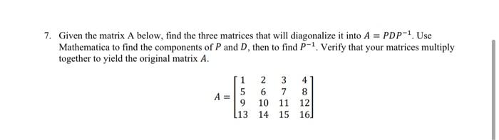 Solved 7. Given the matrix A below, find the three matrices | Chegg.com