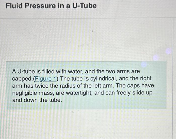 Solved Fluid Pressure in a U-Tube A U-tube is filled with | Chegg.com